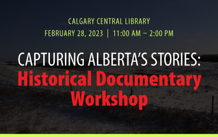 Capturing Alberta’s Stories: Historical Documentary Workshop – Know History